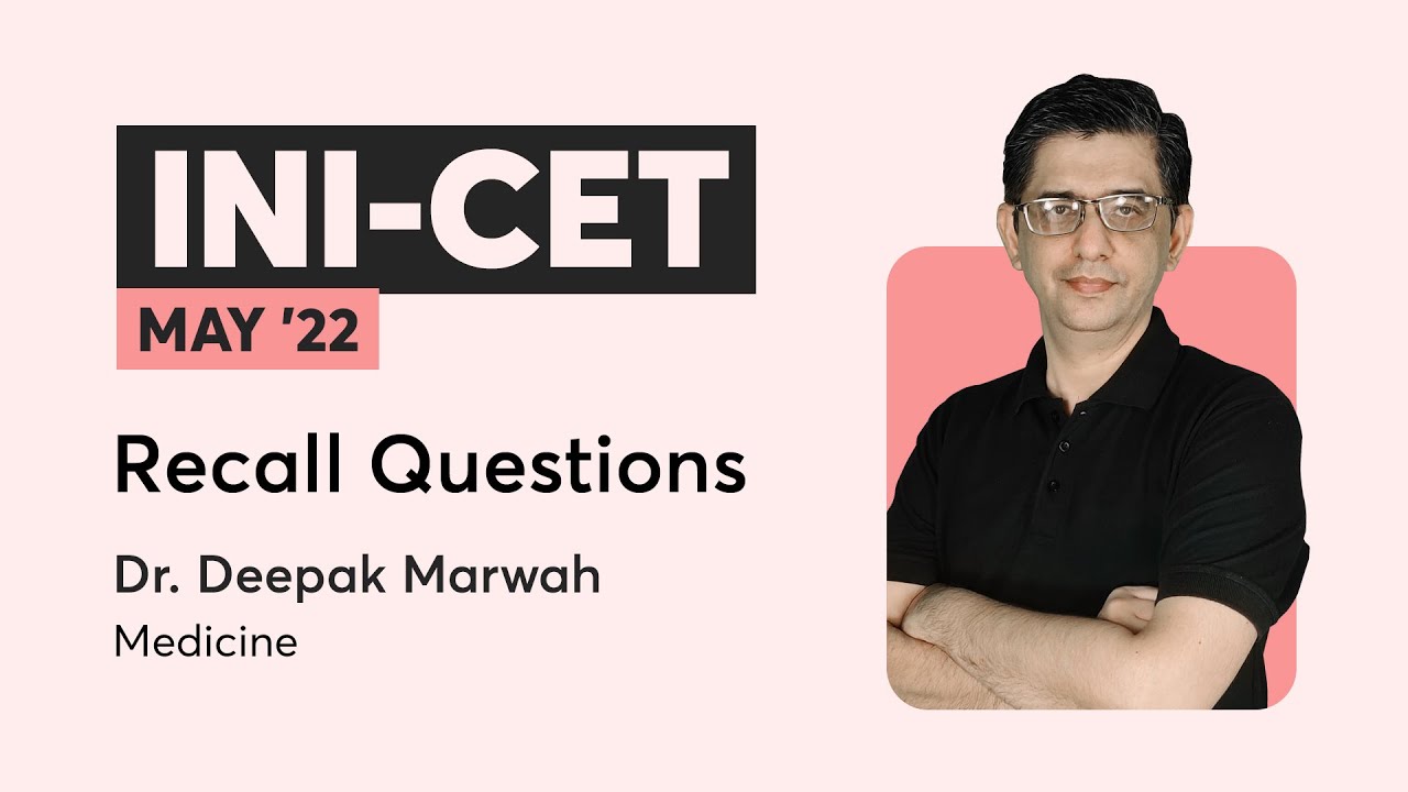 INI-CET May '22 Recall Question of Medicine Subject | Dr. Deepak Marwah ...