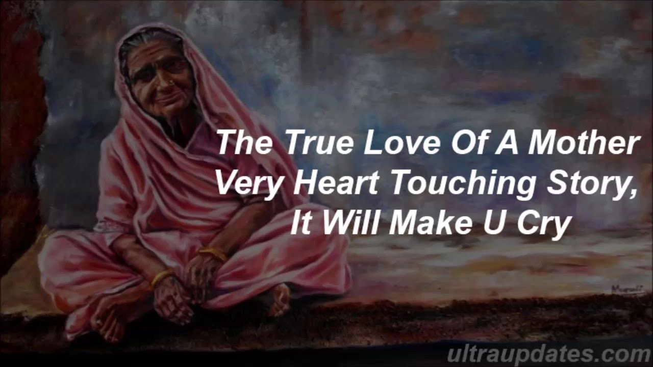 The True Love of A mother…Very Heart touching story, It will make u cry ...
