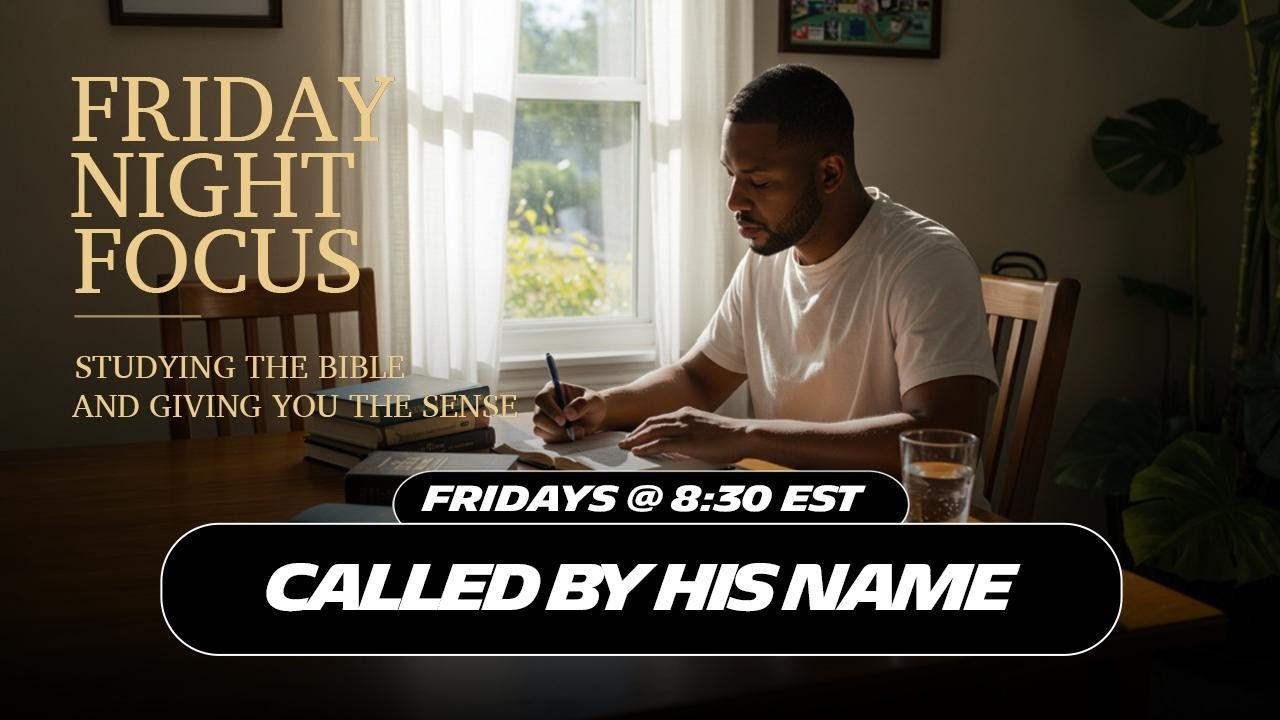 FRIDAY NIGHT FOCUS: CALLED BY HIS NAME - YouTube