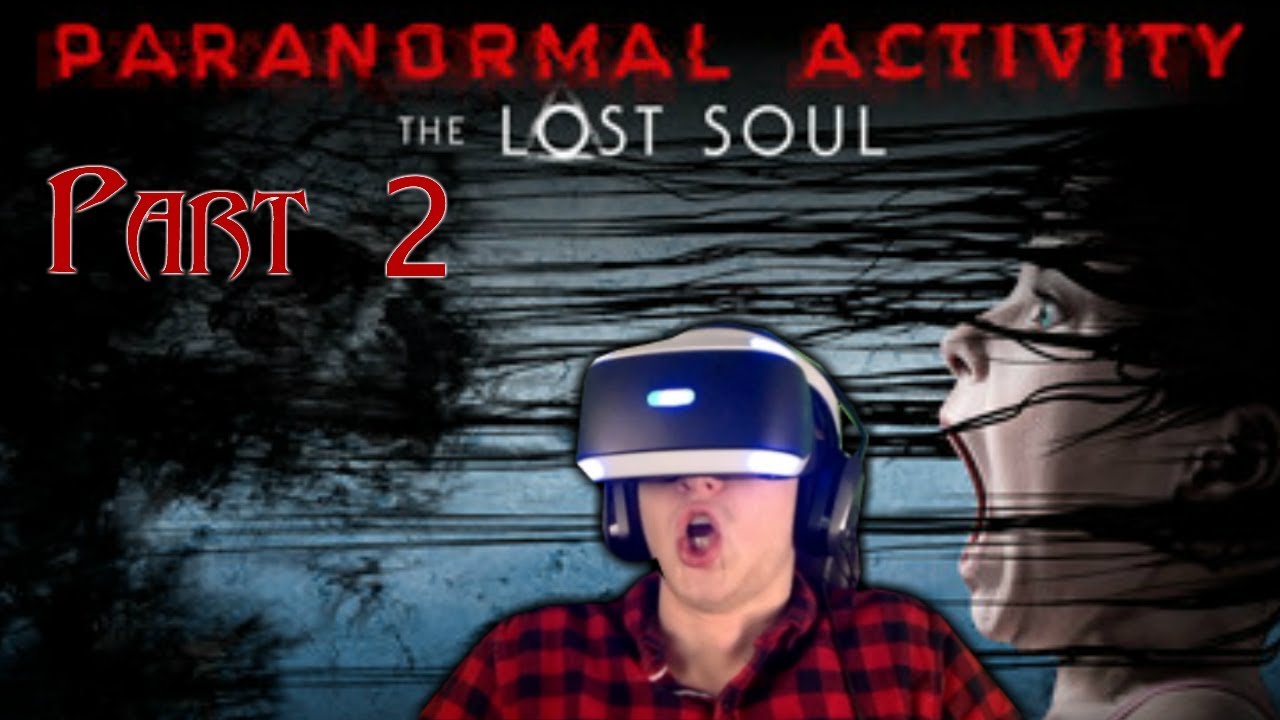 [ Paranormal Activity: The Lost Soul ] Walkthrough Gameplay VR Part 2 ...