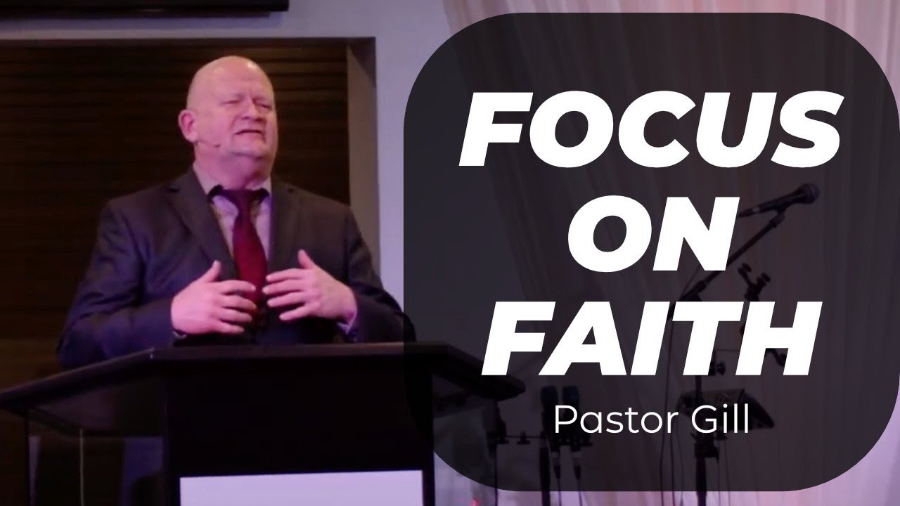 Focus on Faith | Pastor Tim Gill - YouTube