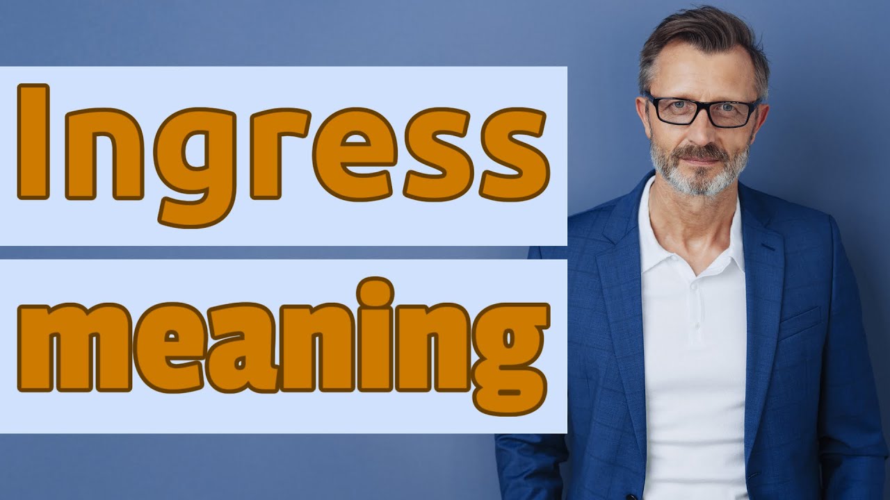 Ingress | Meaning of ingress 📖 - YouTube