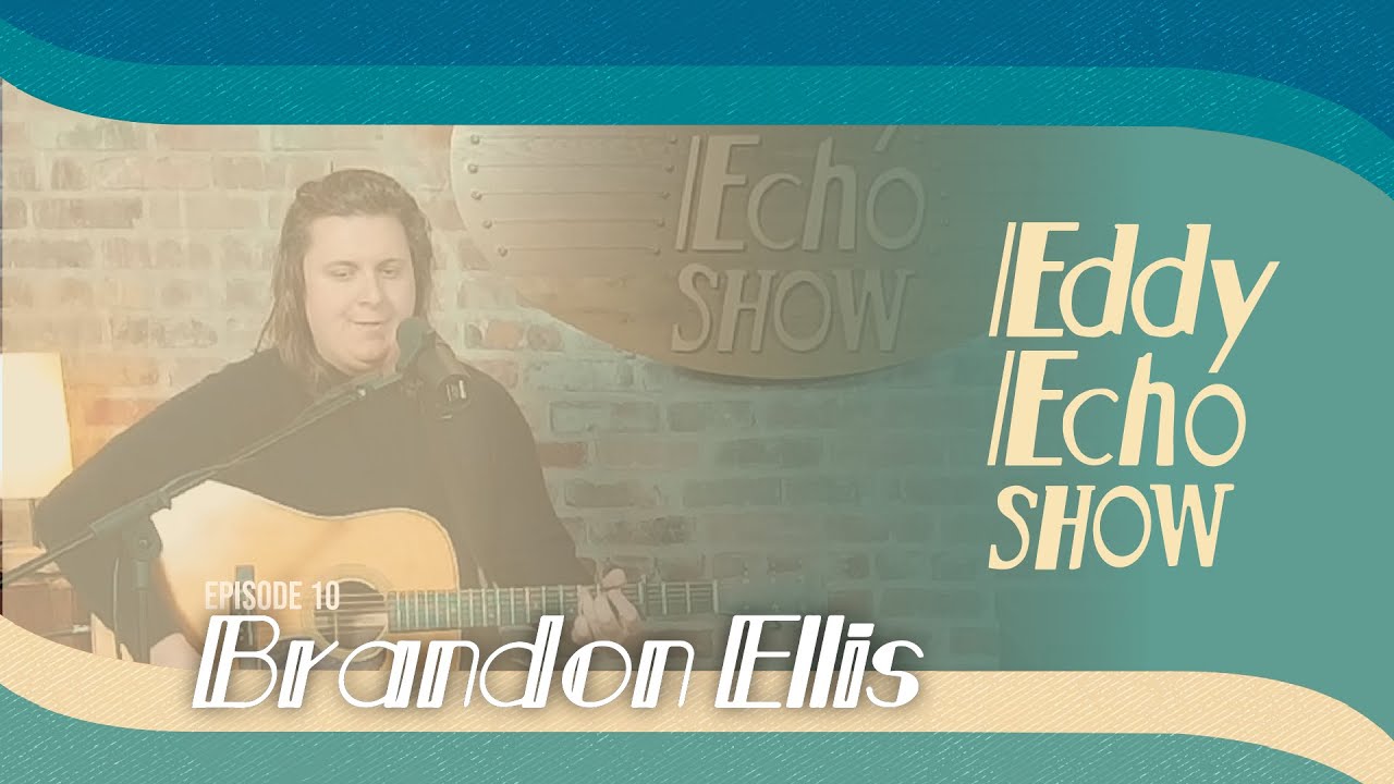 Eddy Echo Show | Brandon Ellis - YouTube