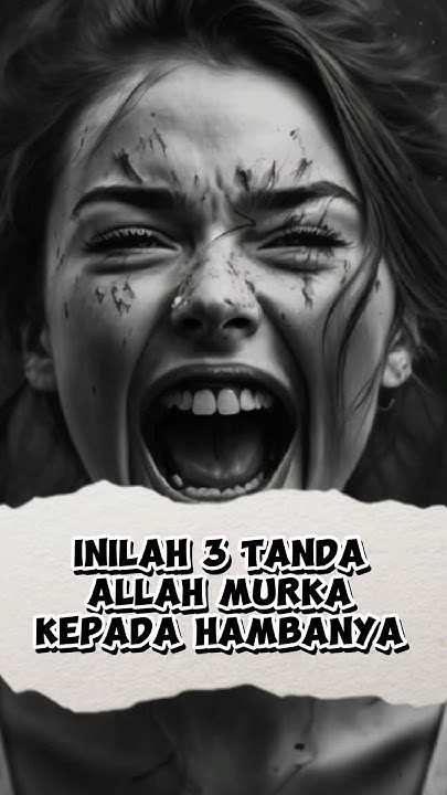 Inilah 3 tanda ALLAH SWT murka kepada hambanya - YouTube