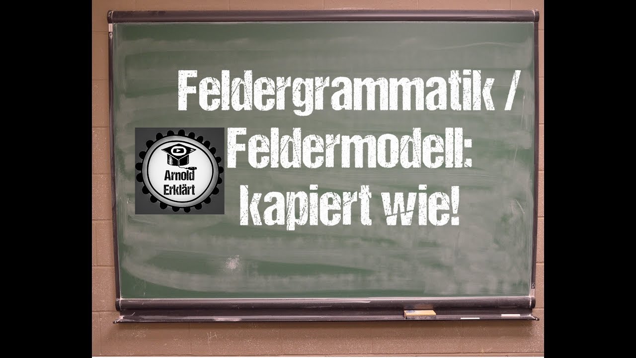 Feldergrammatik & Feldermodell: Aufbau eines deutschen Satzes ...