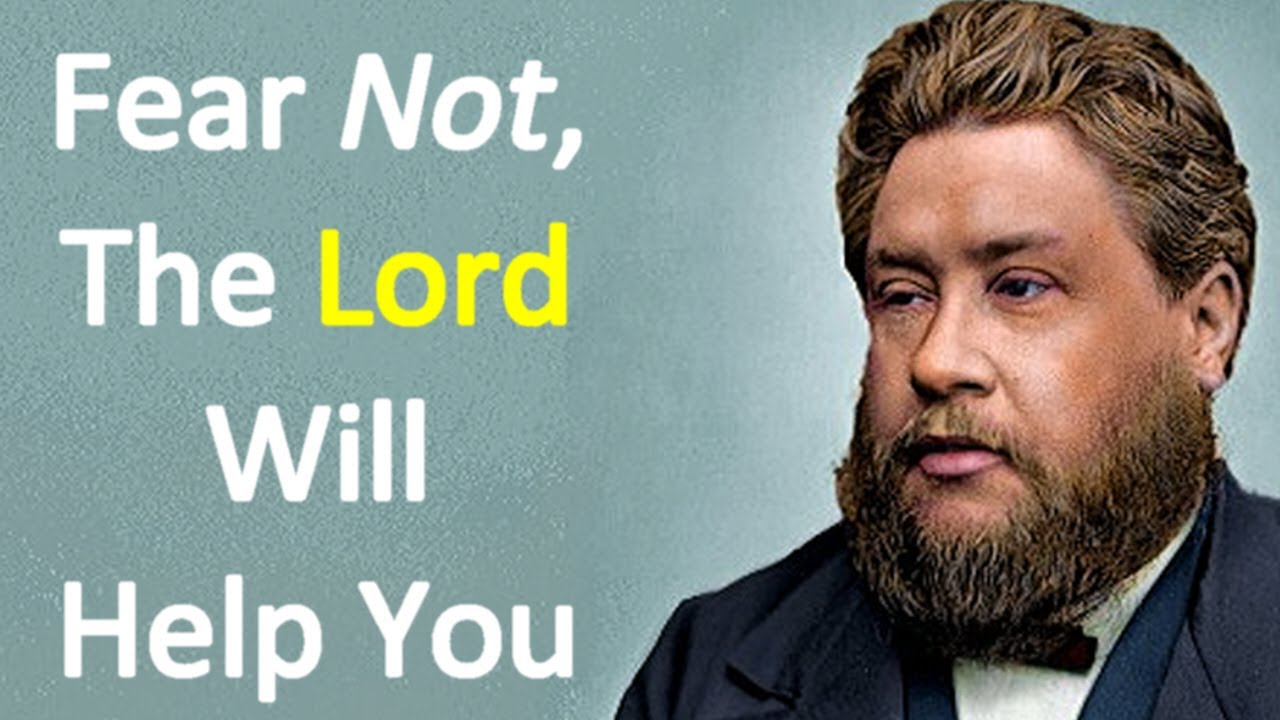 Fear Not Charles Spurgeon Sermon Youtube