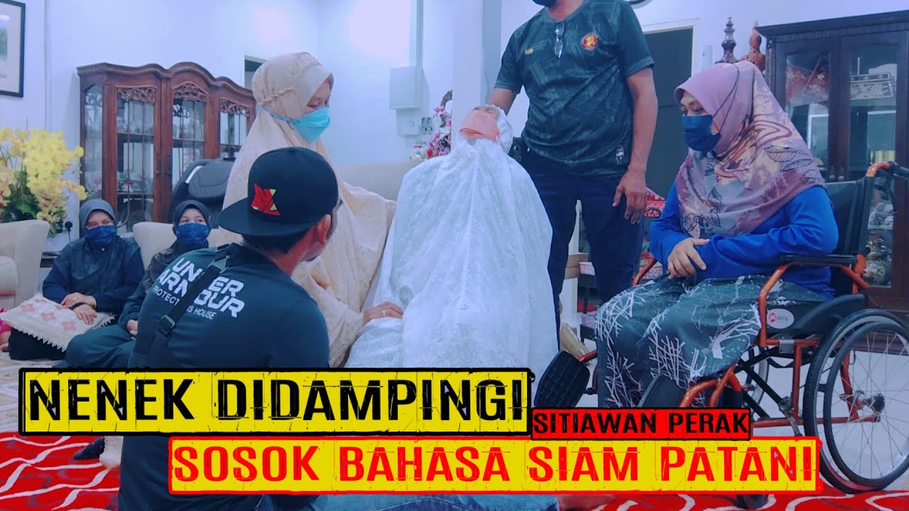 NENEK DIDAMPINGI SOSOK BAHASA SIAM PATANI (SITIAWAN PERAK) - YouTube