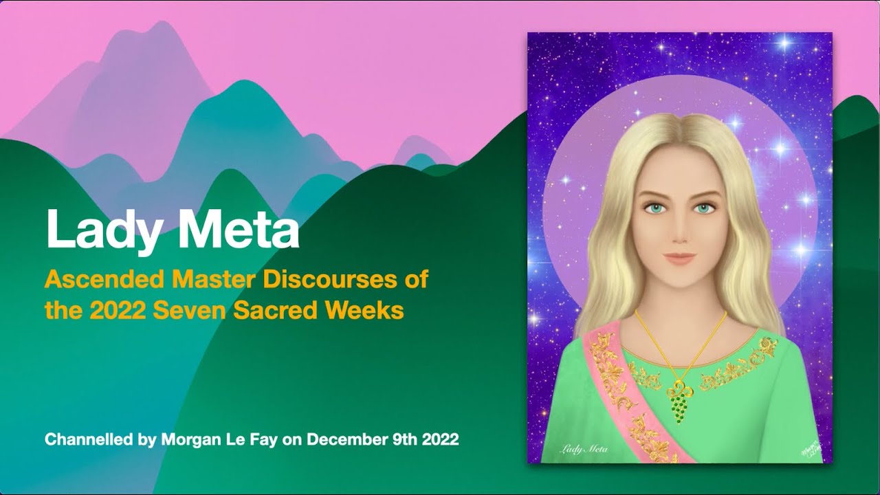 Lady Meta | Ascended Master Discourses | 2022 Seven Sacred Weeks - YouTube