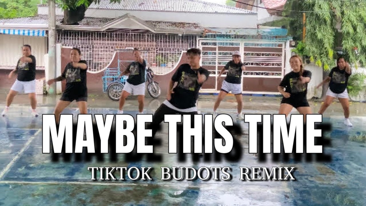 MAYBE THIS TIME | TIKTOK BUDOTS | DJ ROWEL REMIX | DANCE WORKOUT - YouTube