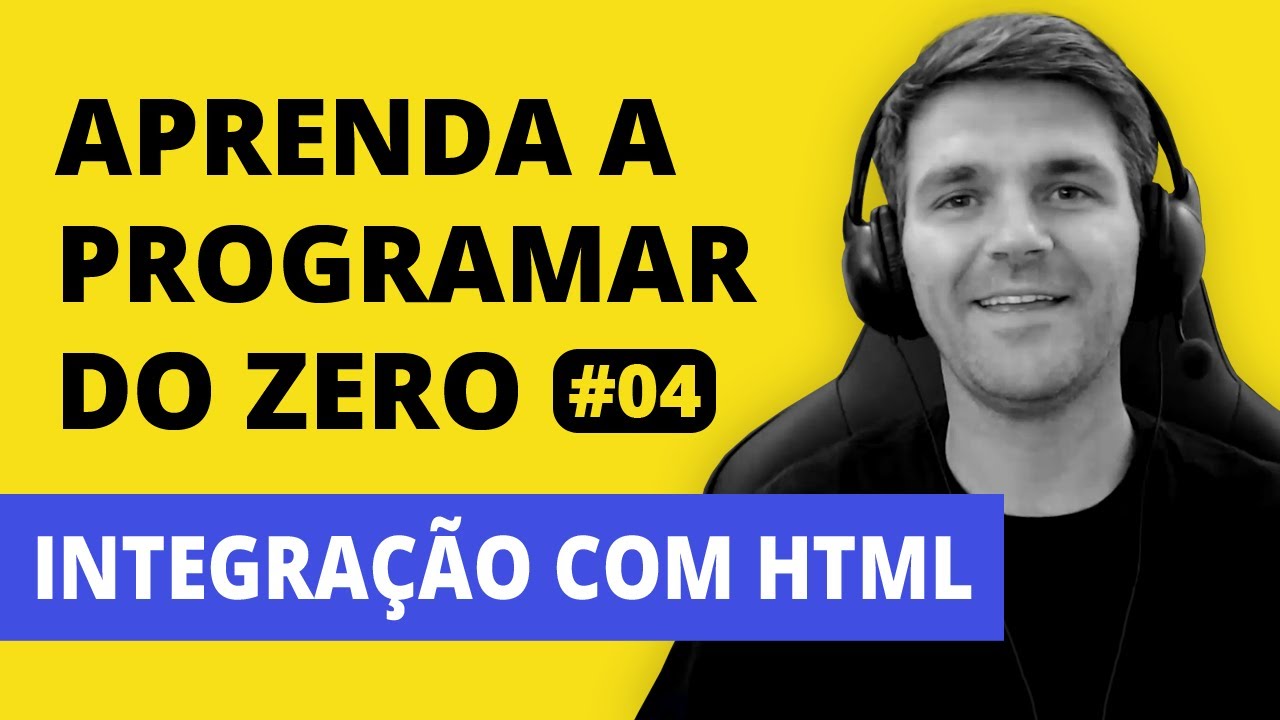 APRENDA PROGRAMAÇÃO PASSO A PASSO DO ZERO - 04: Integração com HTML ...
