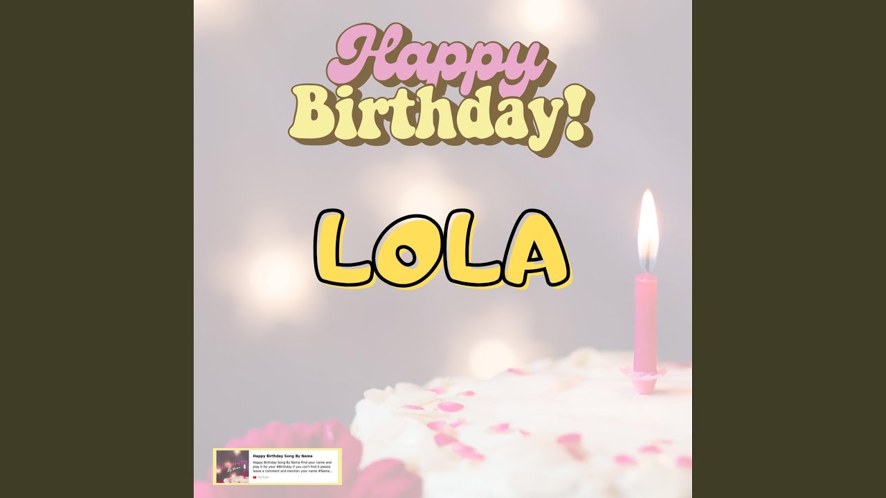 Birthday Song LOLA (Happy Birthday LOLA) - YouTube
