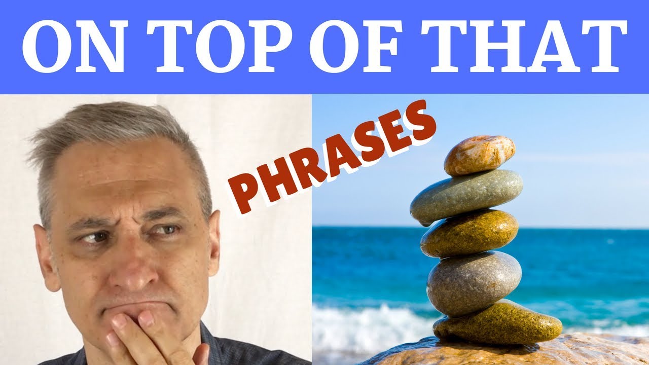 On Top of That 🔷Learn Common English Phrases 👍🏻 - YouTube