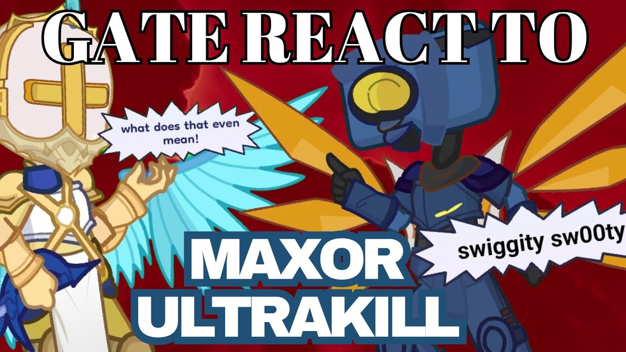 Gate React to Maxor(Max0r) An Incorect Summary of ULTRAKILL//act 1 ...