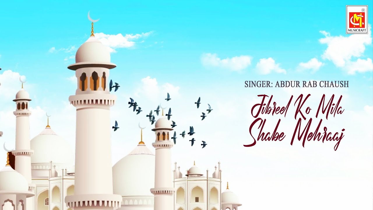 Jibreel Ko Mila Shabe Mehraaj || Abdur Rab Chaush || Audio || Musicraft ...