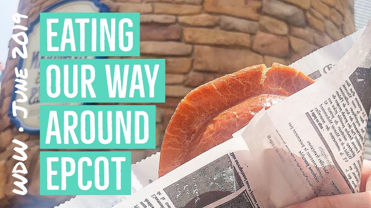 Eating Around The World Epcot • Disney World June 2019 - YouTube