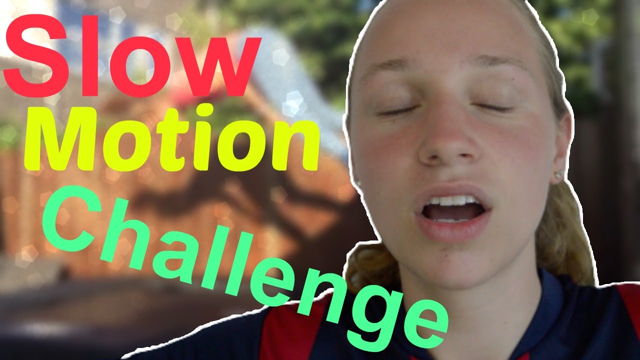 Slow Motion Challenge - YouTube