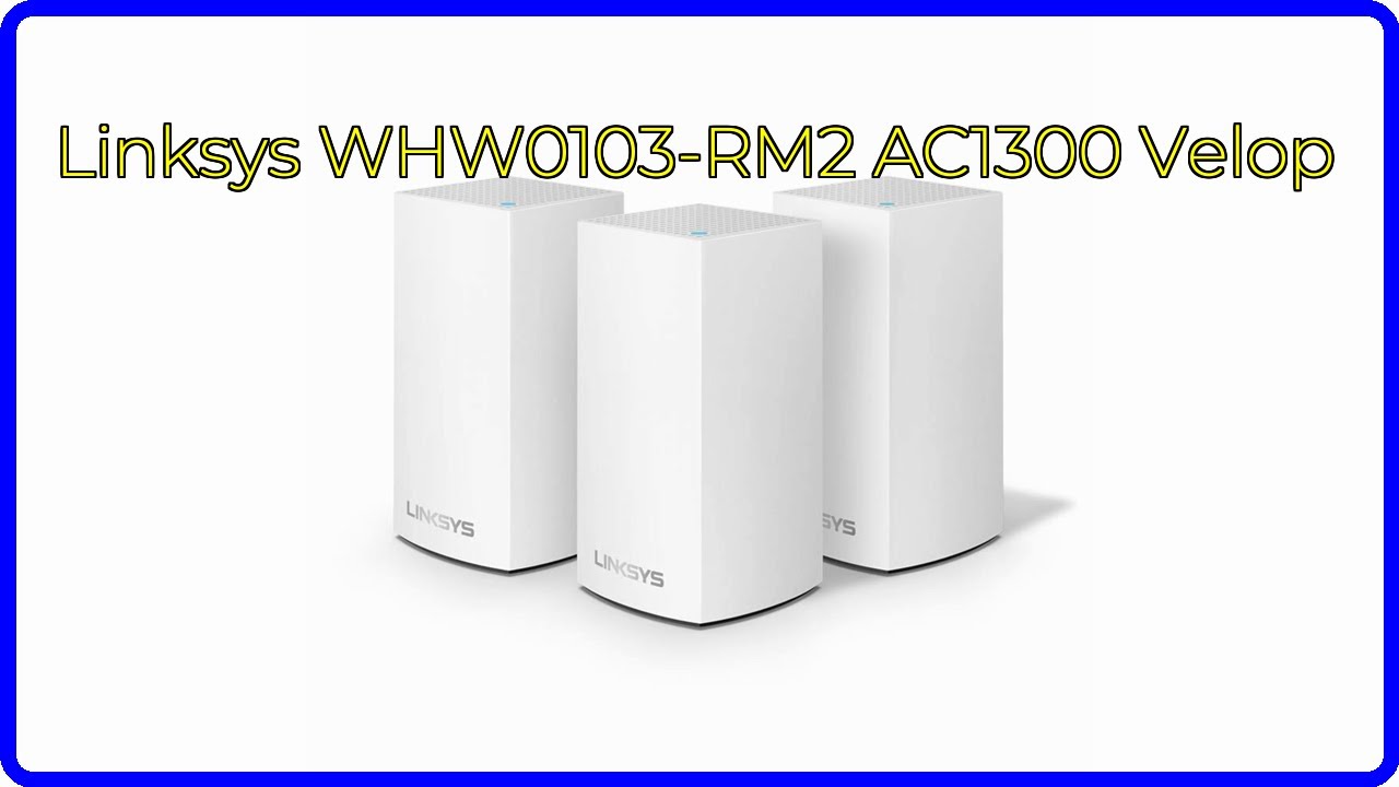 REVIEW (2024): Linksys WHW0103-RM2 AC1300 Velop. ESSENTIAL details ...