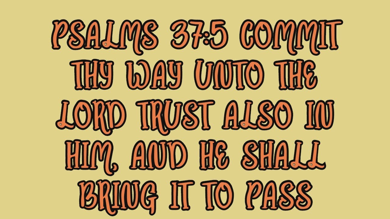 PSALMS 37 5 - YouTube