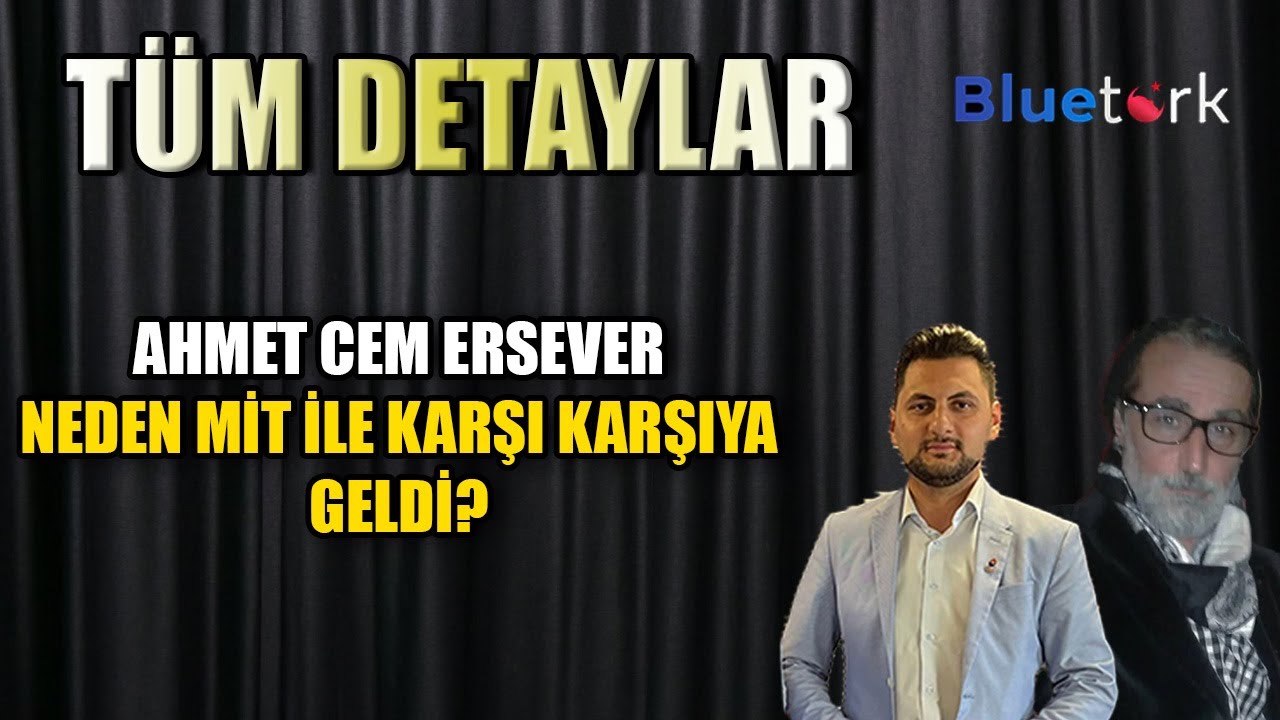 AHMET CEM ERSEVER NEDEN MİT İLE KARŞI KARŞIYA GELDİ? / Çetin Agaşe ...