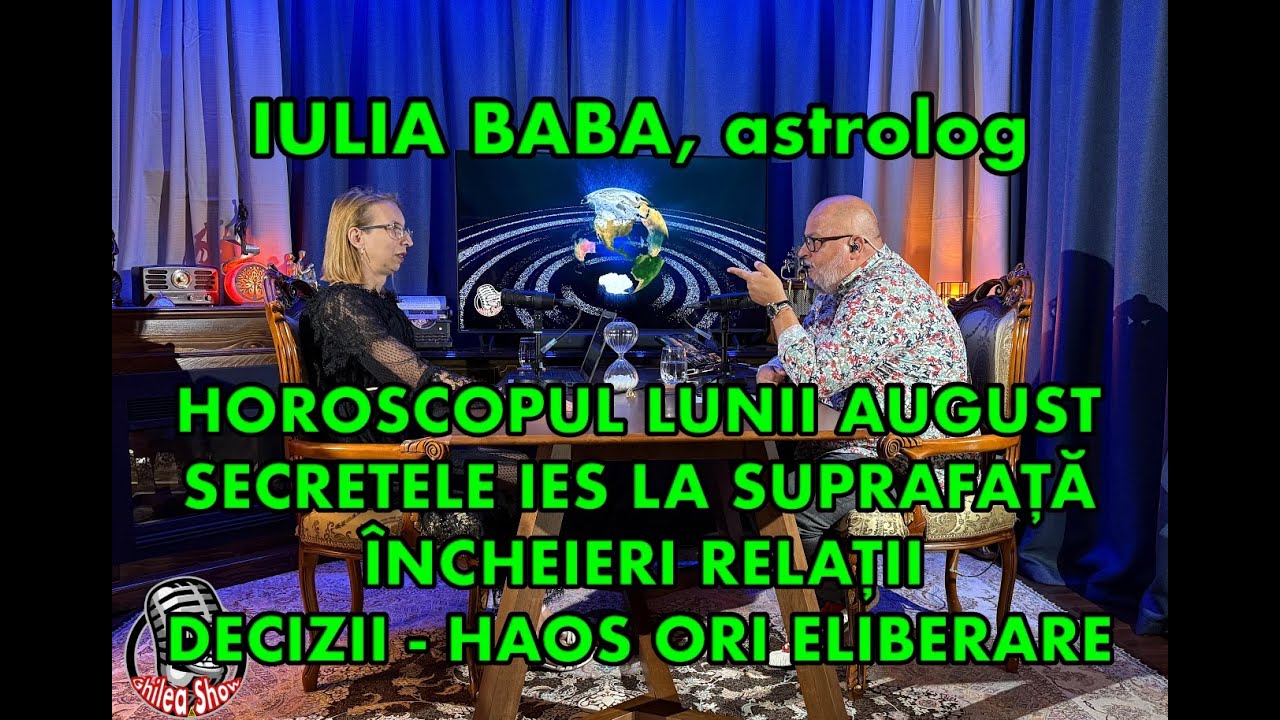 PREDICȚII ASTROLOGICE AUGUST 2025 I IULIA BABA I SECRETE IES LA IVEALĂ ...