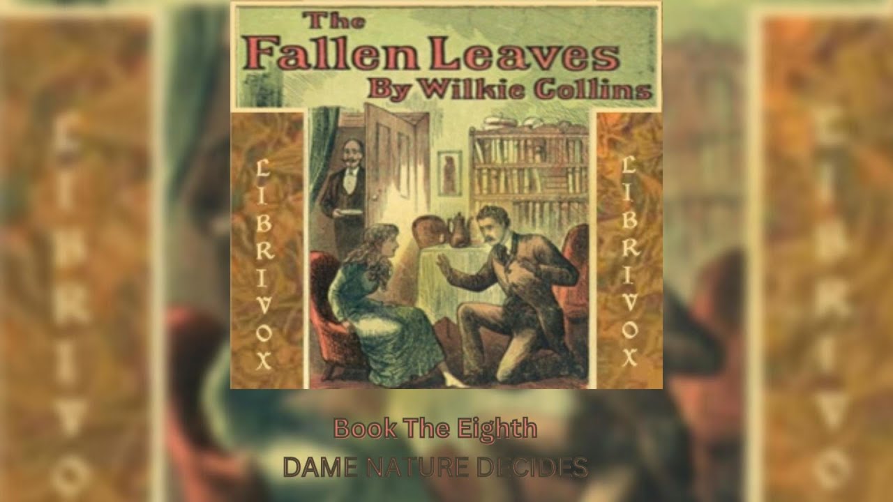 The Fallen Leaves - Book Eighth - DAME NATURE DECIDES | Audiobook | Sea ...