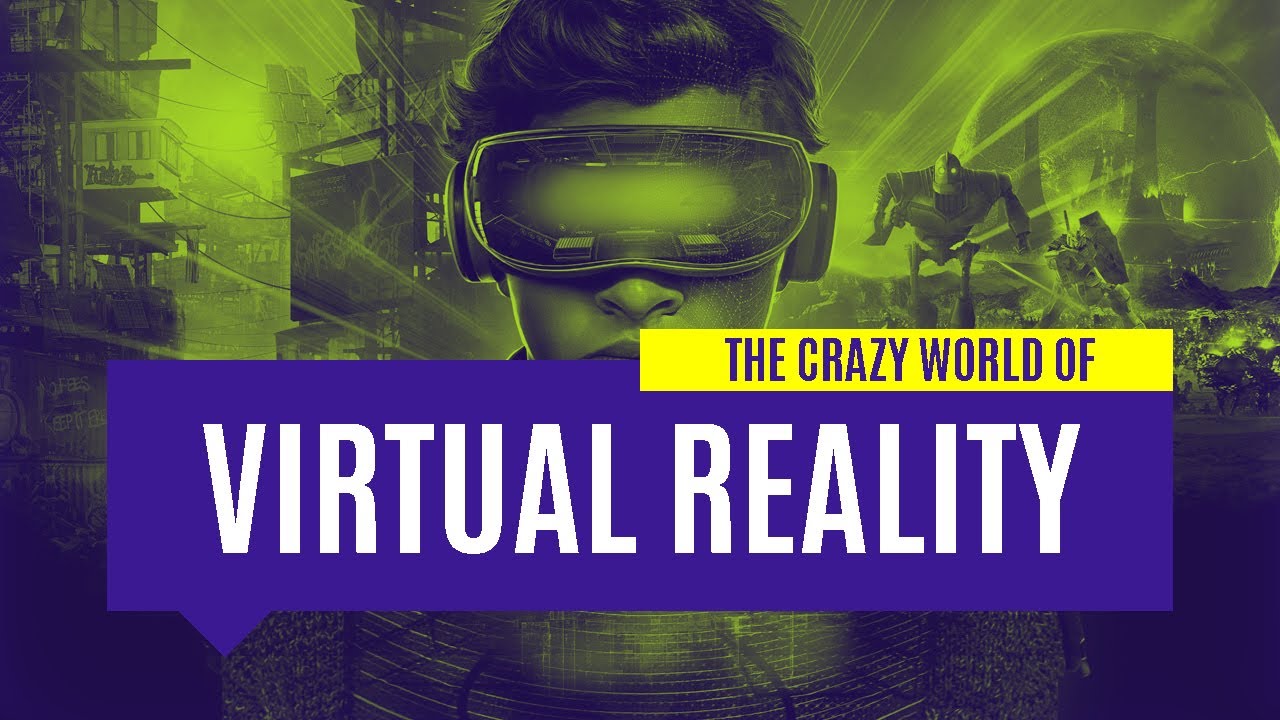 The Crazy World Of Virtual Reality | How We Imagine VR | What We Hope ...