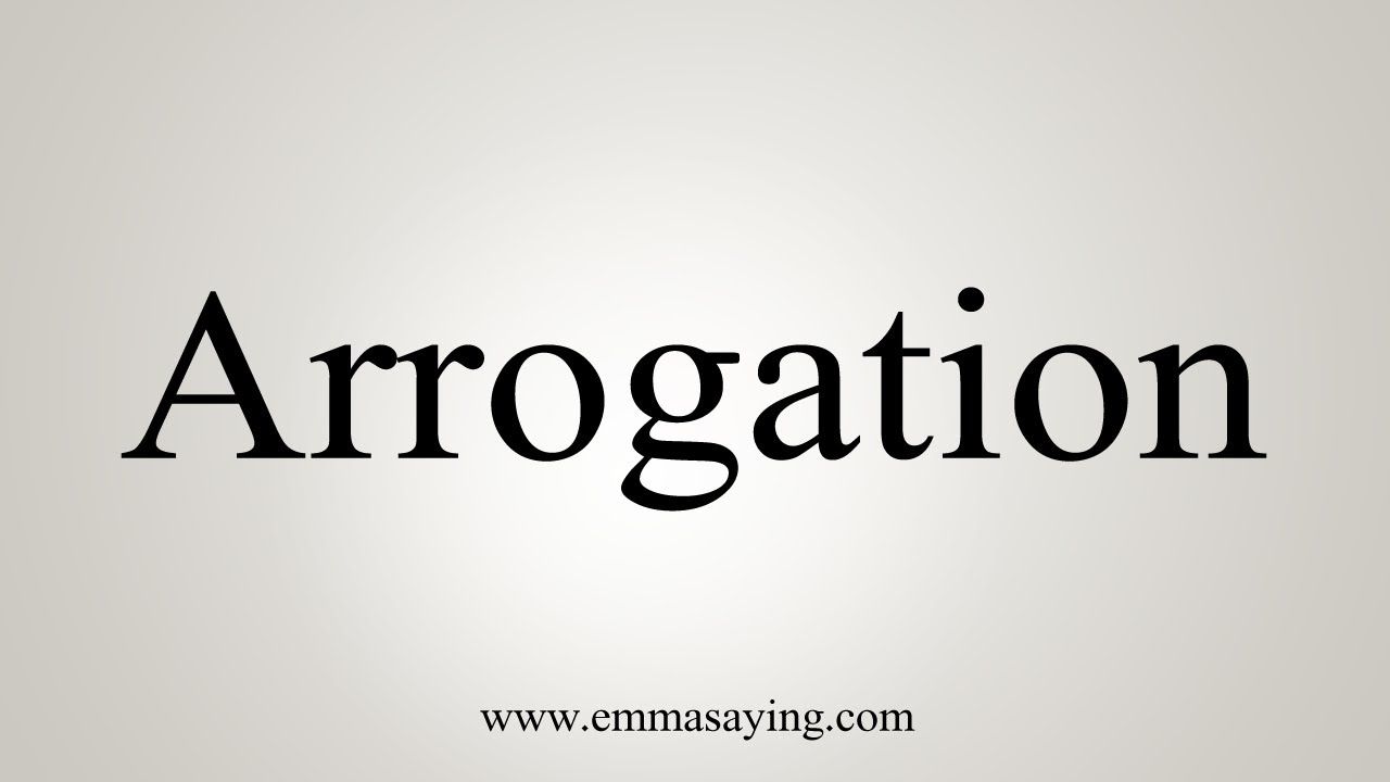 How To Say Arrogation - YouTube