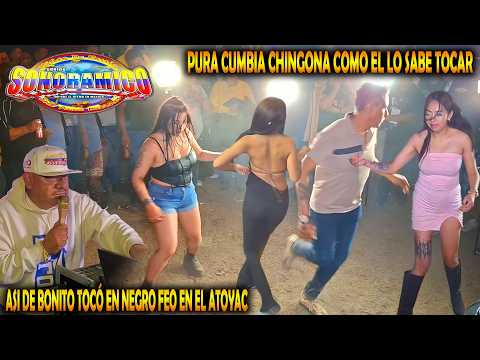 SONIDO SONORAMICO AHORA SI TOCÓ BIEN PADRE EL NEGRO FEO EN EL ATOYAC