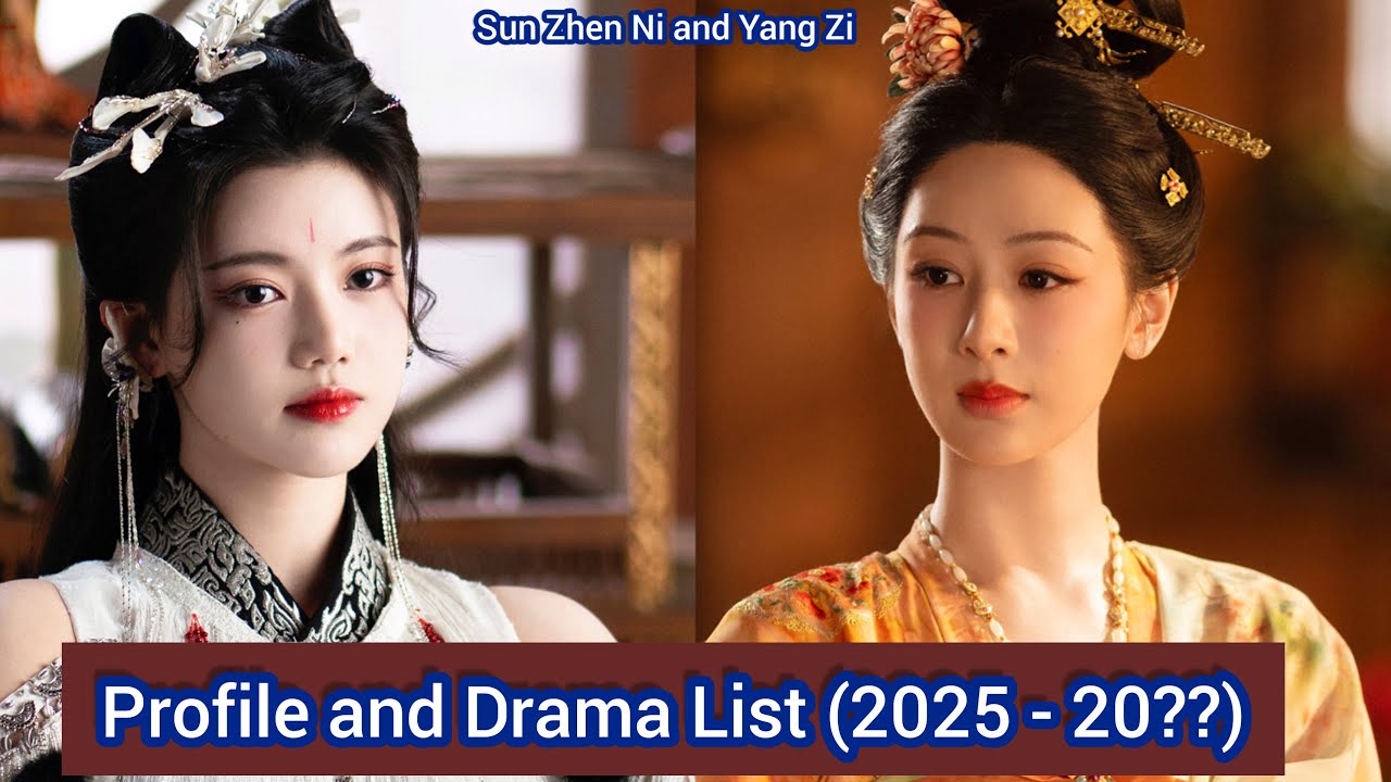 Yang Zi and Sun Zhen Ni | Profile and Drama List (2025 - 20??) | - YouTube