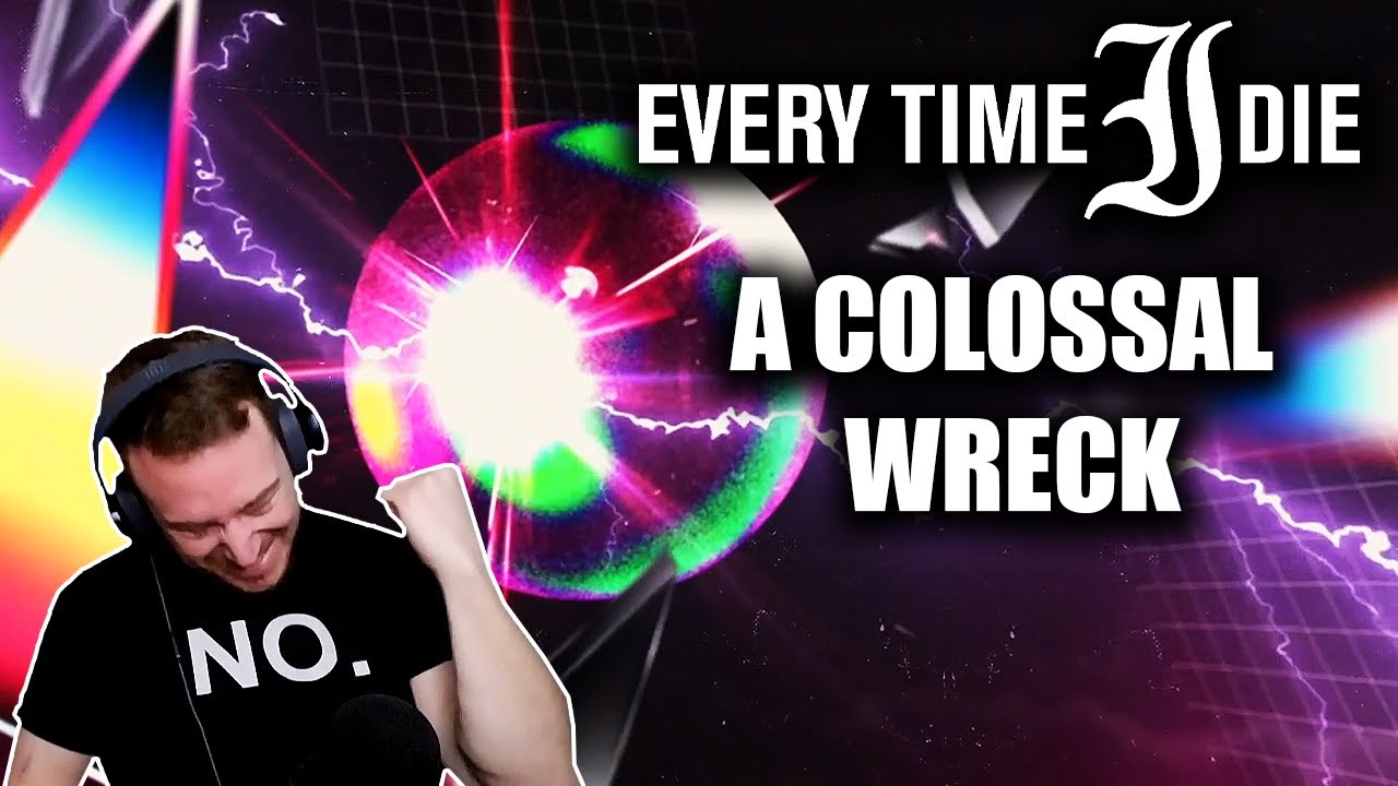 REACTING to EVERY TIME I DIE (A Colossal Wreck) 🧨🎸🎤 - YouTube