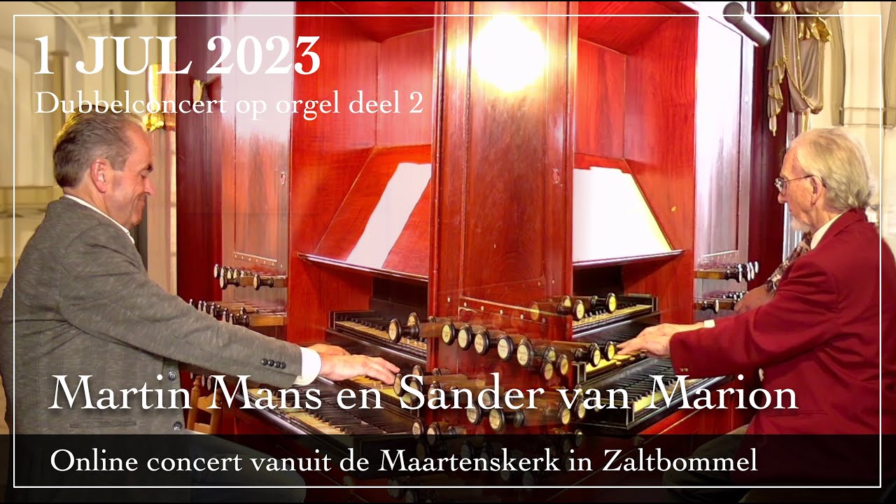 Dubbelconcert door Martin Mans en Sander van Marion - orgel van de Maartenskerk in Zaltbommel (2 ...