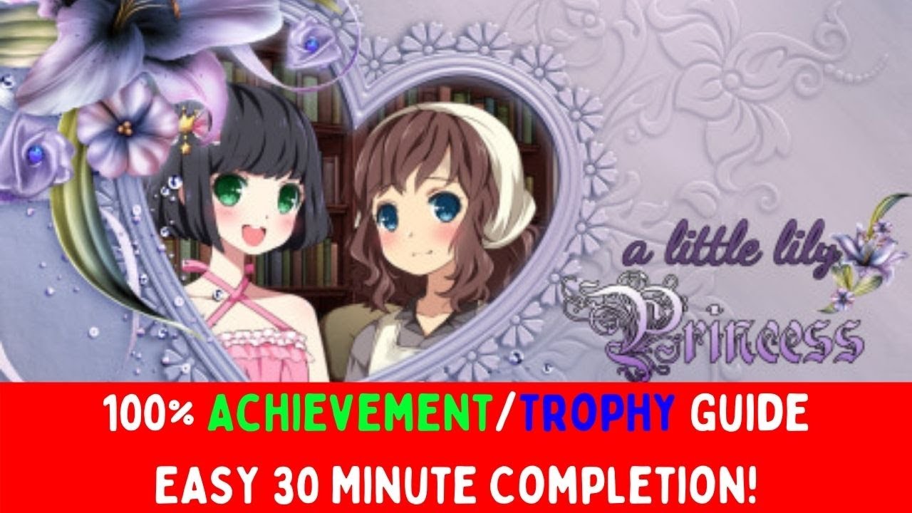 A Little Lily Princess - 100% Achievement/Trophy Guide (Walkthrough ...