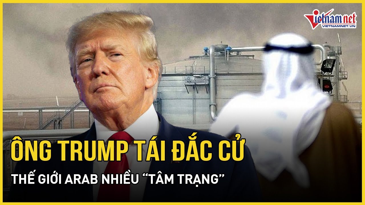 Thế giới Arab "hỗn loạn" trước việc ông Trump tái đắc cử, Iran lo ngại ...