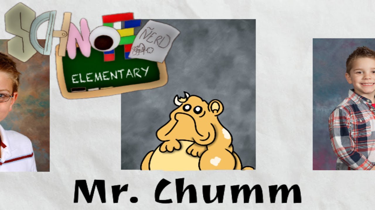 Schnornerd Elementary | Mr. Chumm (ft. WholesomeDemonKast, Bombot97 ...