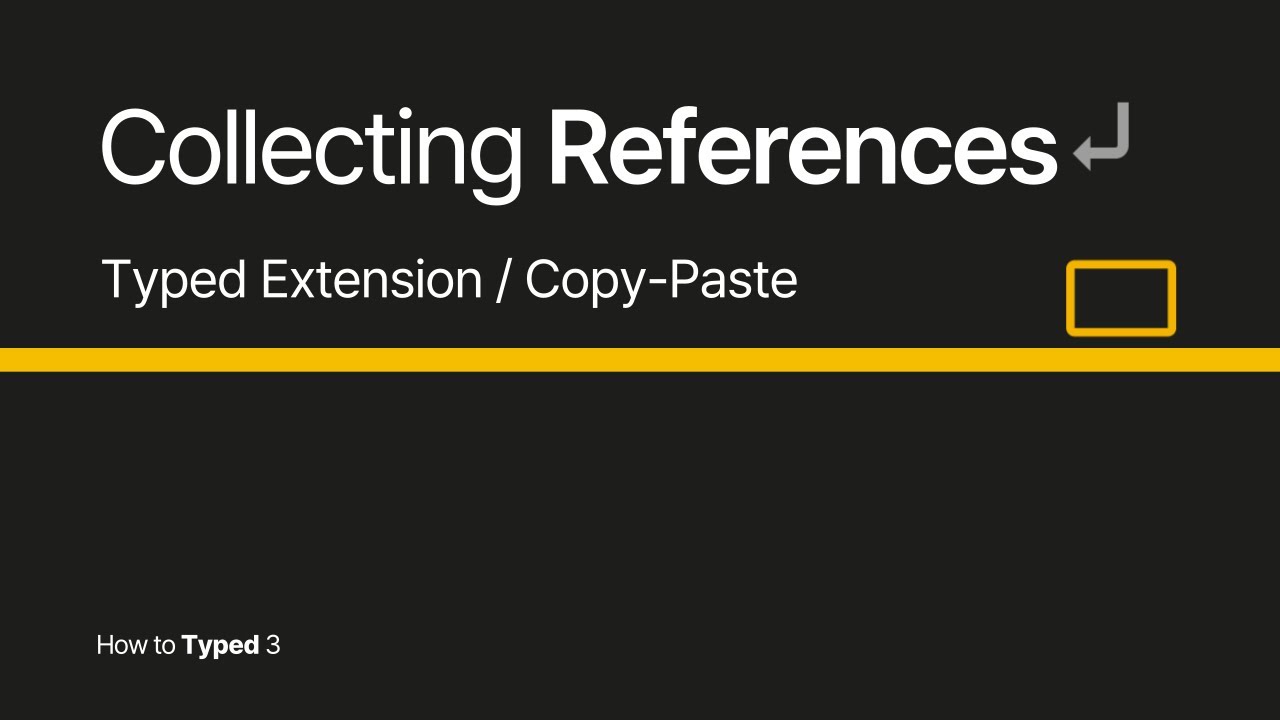 03 Collecting References | Typed Tutorial: How to Typed - YouTube