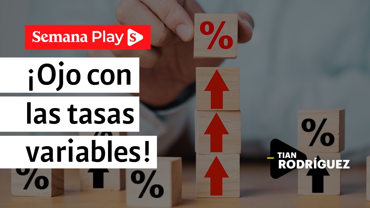 ¿Le conviene la tasa de interés variable? | Tian Rodríguez - YouTube