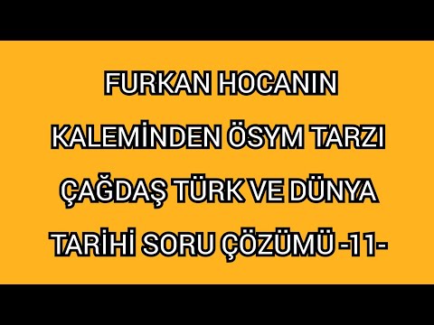 ÇAĞDAŞ TÜRK VE DÜNYA TARİHİ SORU ÇÖZÜMÜ -11- FURKAN HOCANIN KALEMİNDEN ÖSYM TARZI #kpssçağ #çağdaş