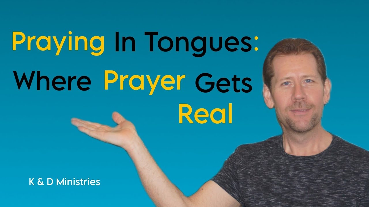 Praying in Tongues: Where Prayer Becomes Real - YouTube
