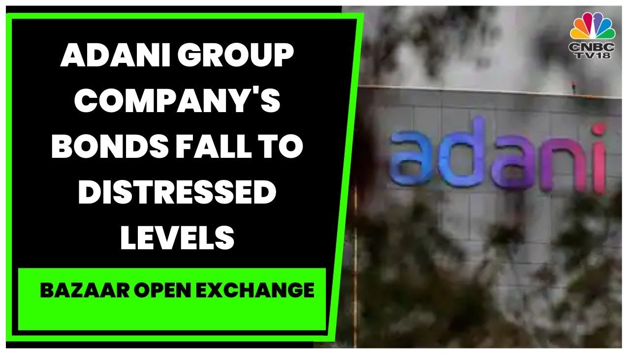 Adani Group Company's Bonds Fall To Distressed Levels After FPO ...