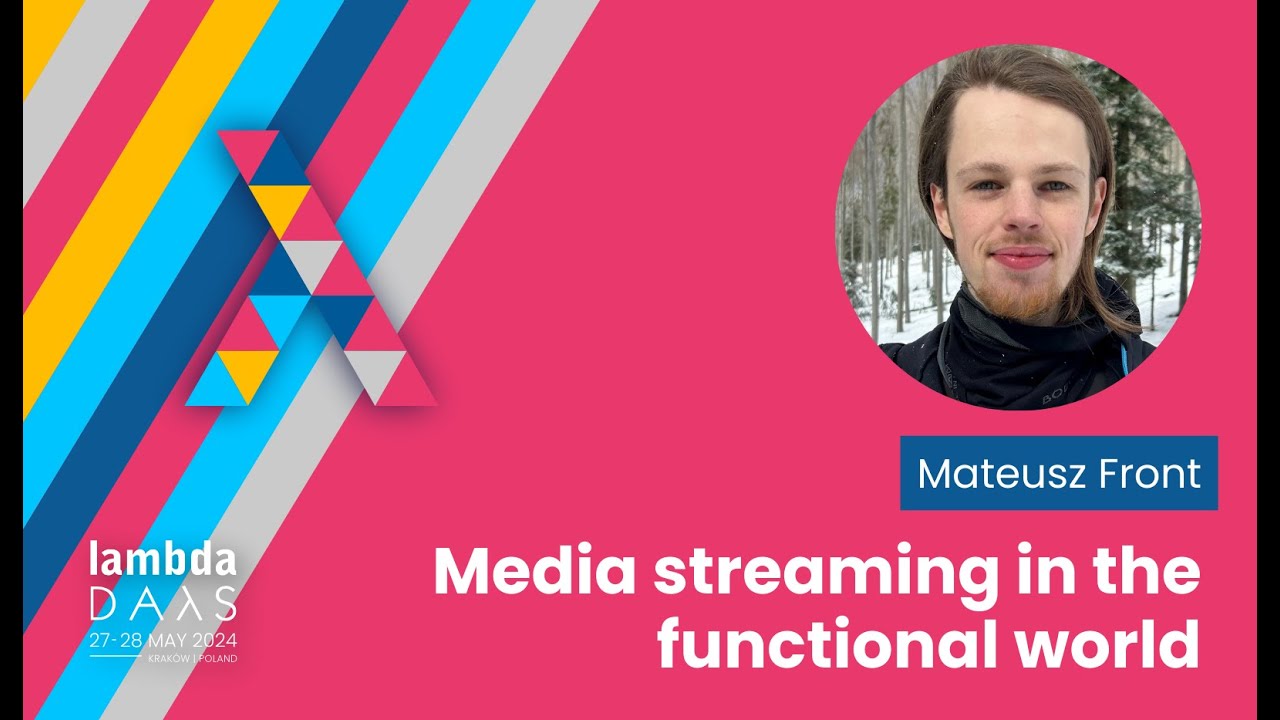 Media streaming in the functional world - Mateusz Front | Lambda Days 2024 - YouTube