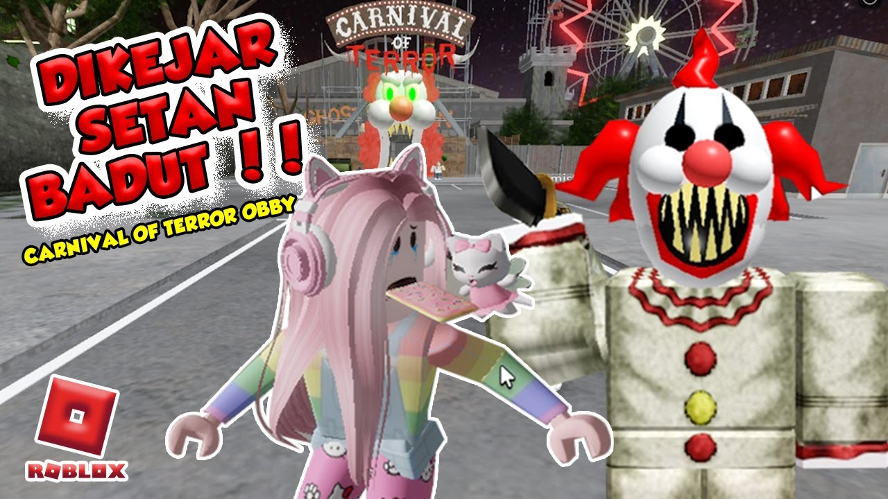 DIKEJAR SETAN BADUT - ROBLOX CARNIVAL OF TERROR - ESCAPE THE CARNIVAL ...