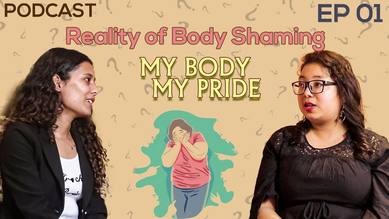 Podcast | Episode 1: The Realities of Body Shaming | My Body My Pride ...