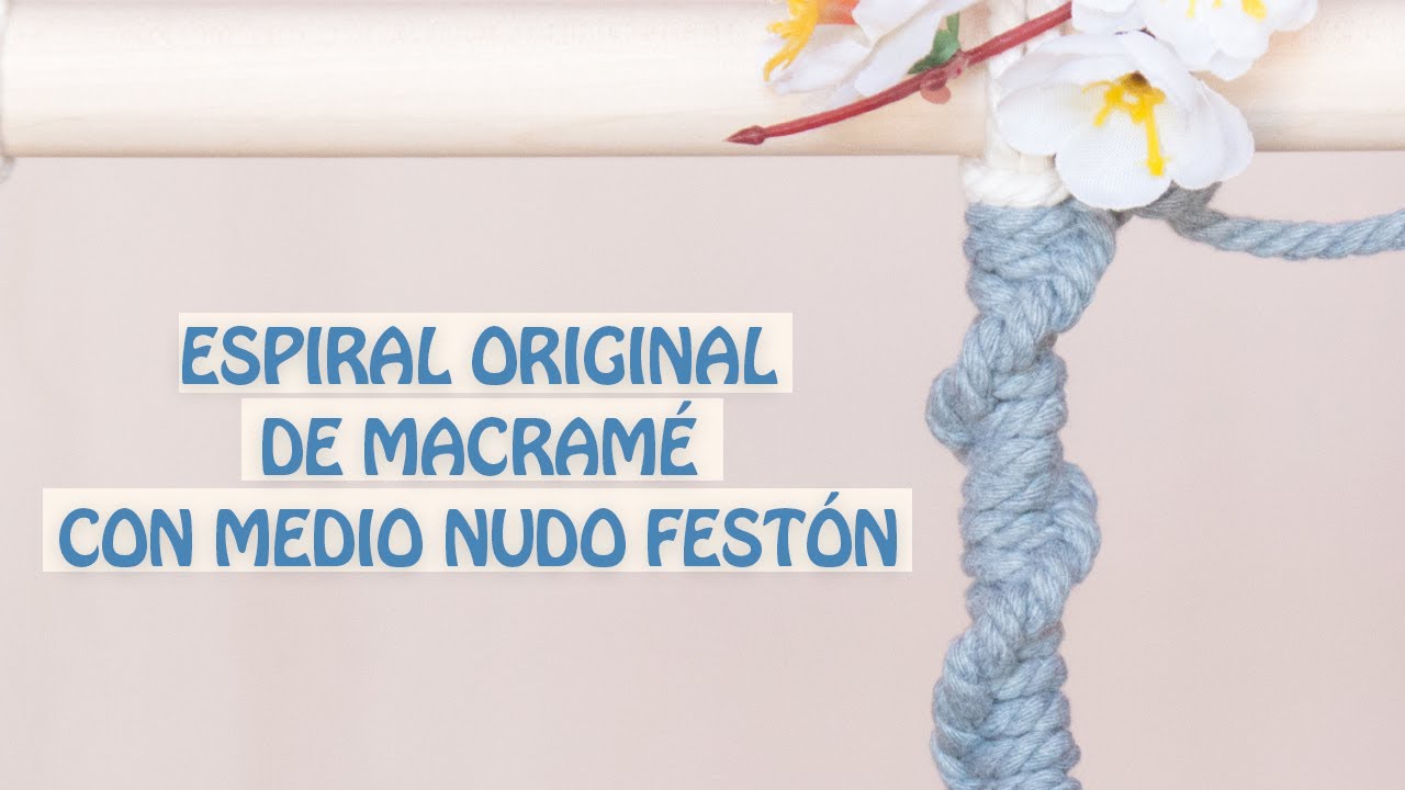 TUTORIAL ESPIRAL CON MEDIO NUDO FESTÓN | SPIRAL MACRAMÉ WITH HALF HITCH ...