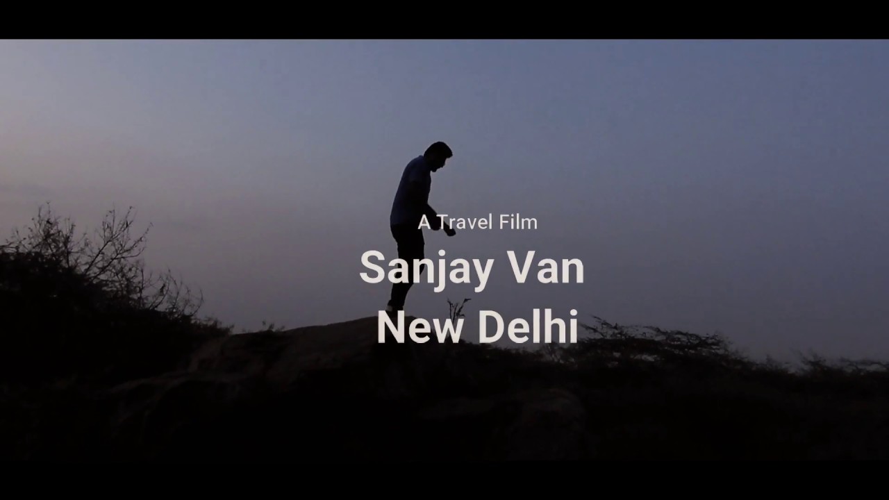 Sanjay Van New Delhi - In The Lap of Nature - A Travel Fim - YouTube