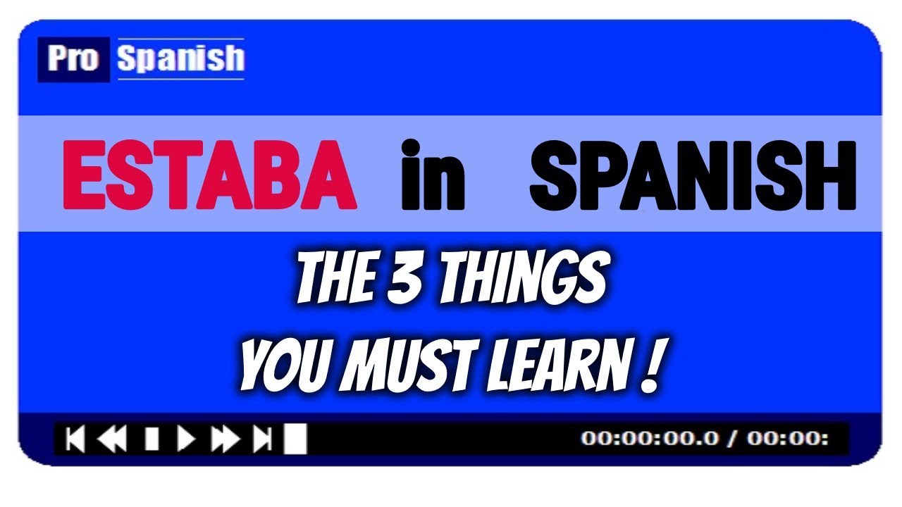 Learn Spanish: ESTABA The 3 Things YOU Should Learn - YouTube