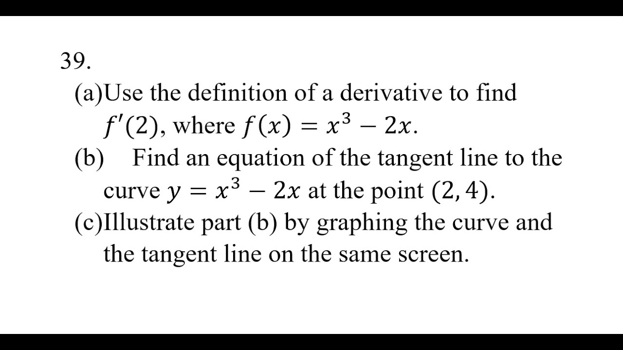 39. (a) Use the definition of a derivative to find f'(2), where f(x)=x ...