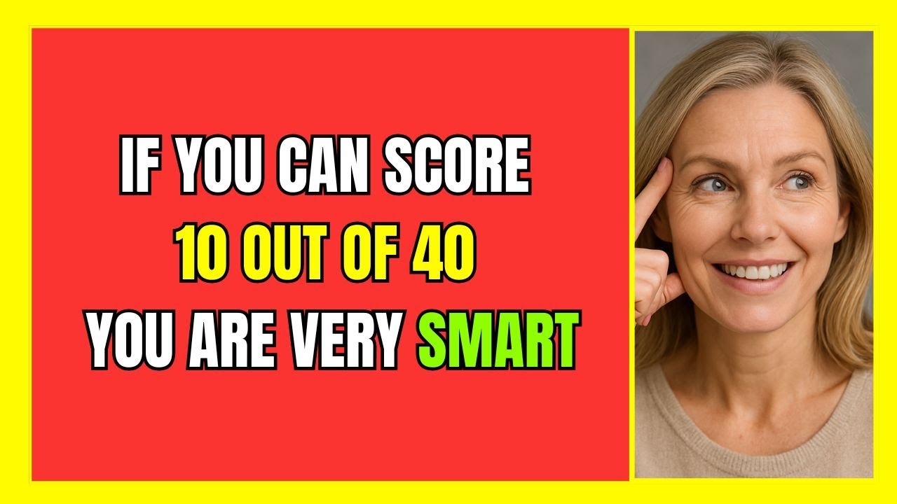 IF YOU CAN GET 10 OUT OF 40, YOU ARE VERY SMART! 🧠💡 - YouTube