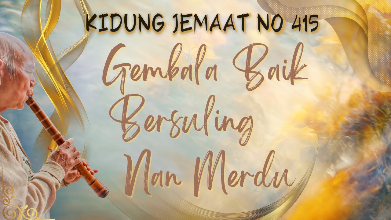 KJ 415 Gembala Baik Bersuling Nan Merdu - Kidung Jemaat - YouTube
