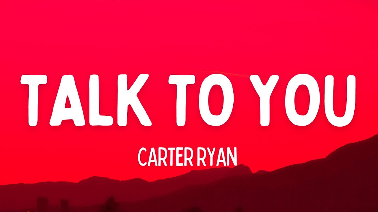 Carter Ryan - Talk To You (Lyrics) - YouTube