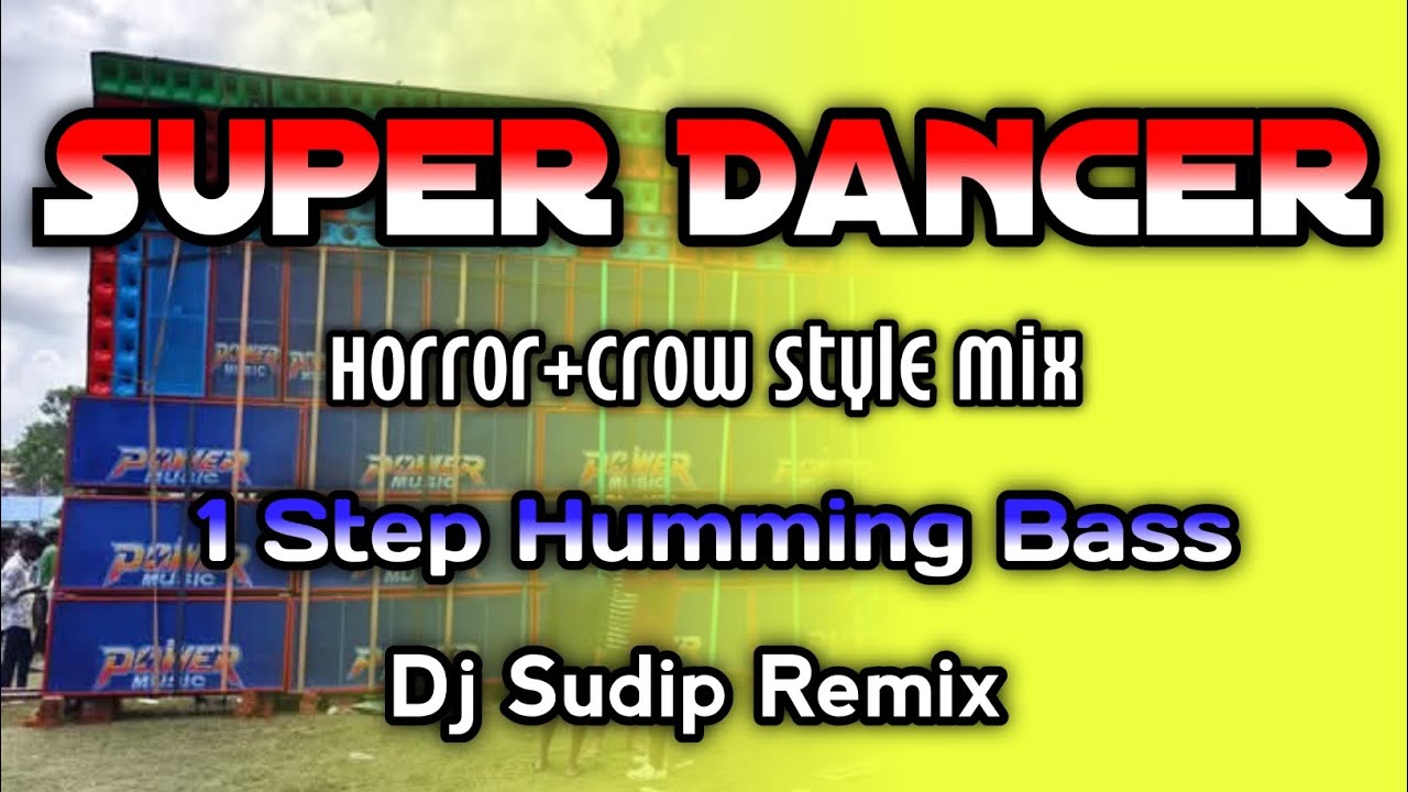 Super Dancer।। Horror+Crow Style Mix।।1Step Humming Bass।।Dj Sudip ...